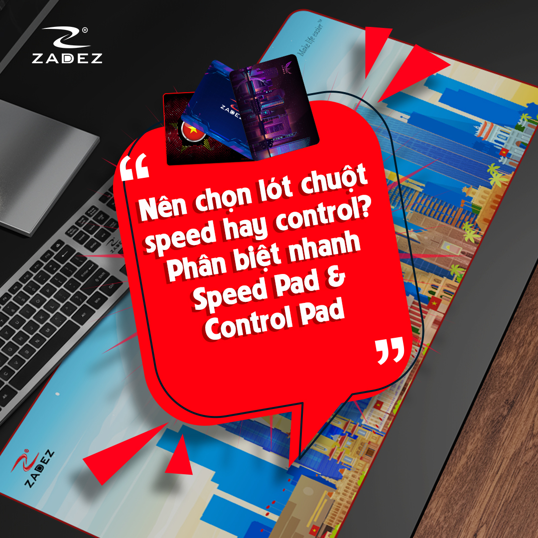 Nên Chọn Lót Chuột Speed Hay Control? Phân Biệt Nhanh Speed Pad Và Control Pad